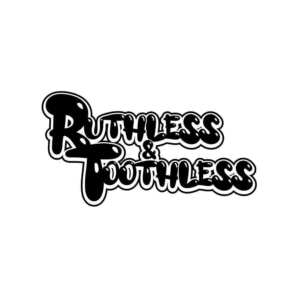 The World of Ruthless & Toothless – Ruthless & Toothless